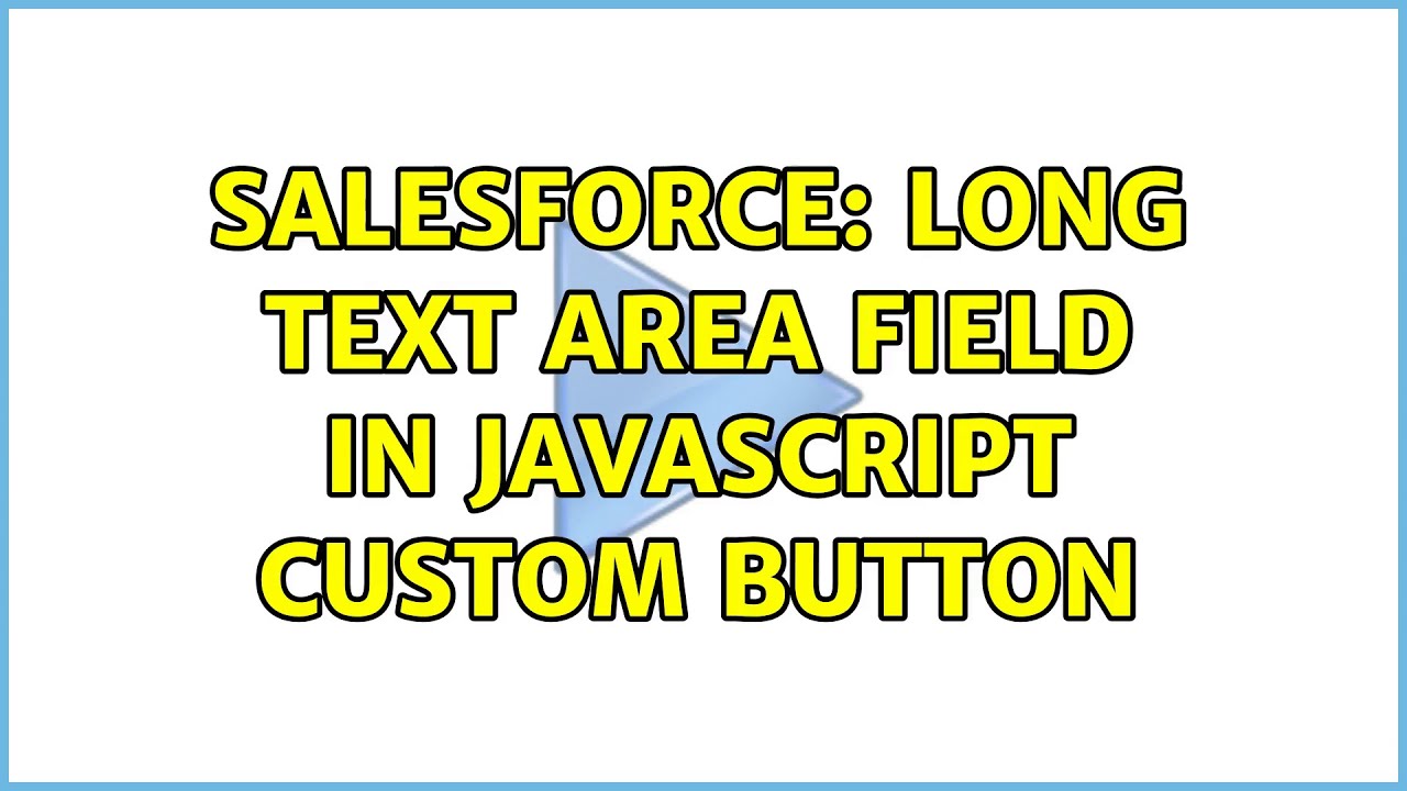 Salesforce Long Text Area Field In Javascript Custom Button YouTube Salesforce Long Text Area Field In Javascript Custom Button YouTube