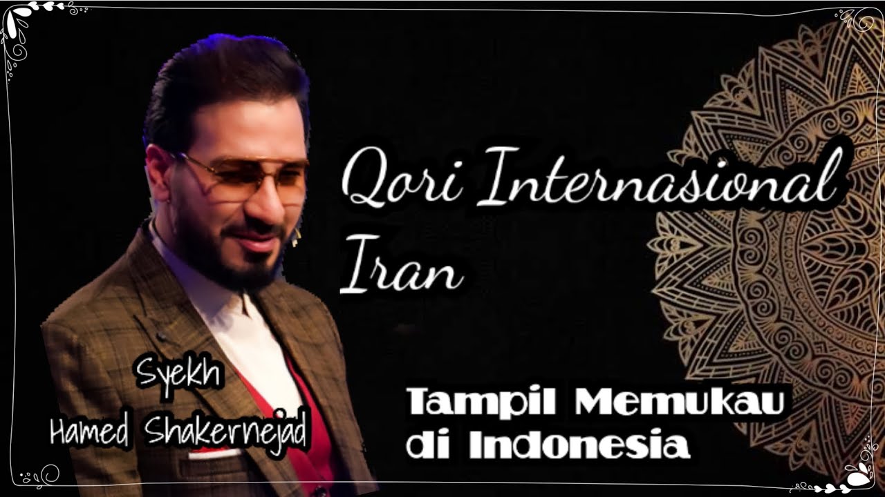 SYEKH HAMED SYAKERNEJAD QORI IRAN TAMPIL MEMUKAU DI INDONESIA # ...