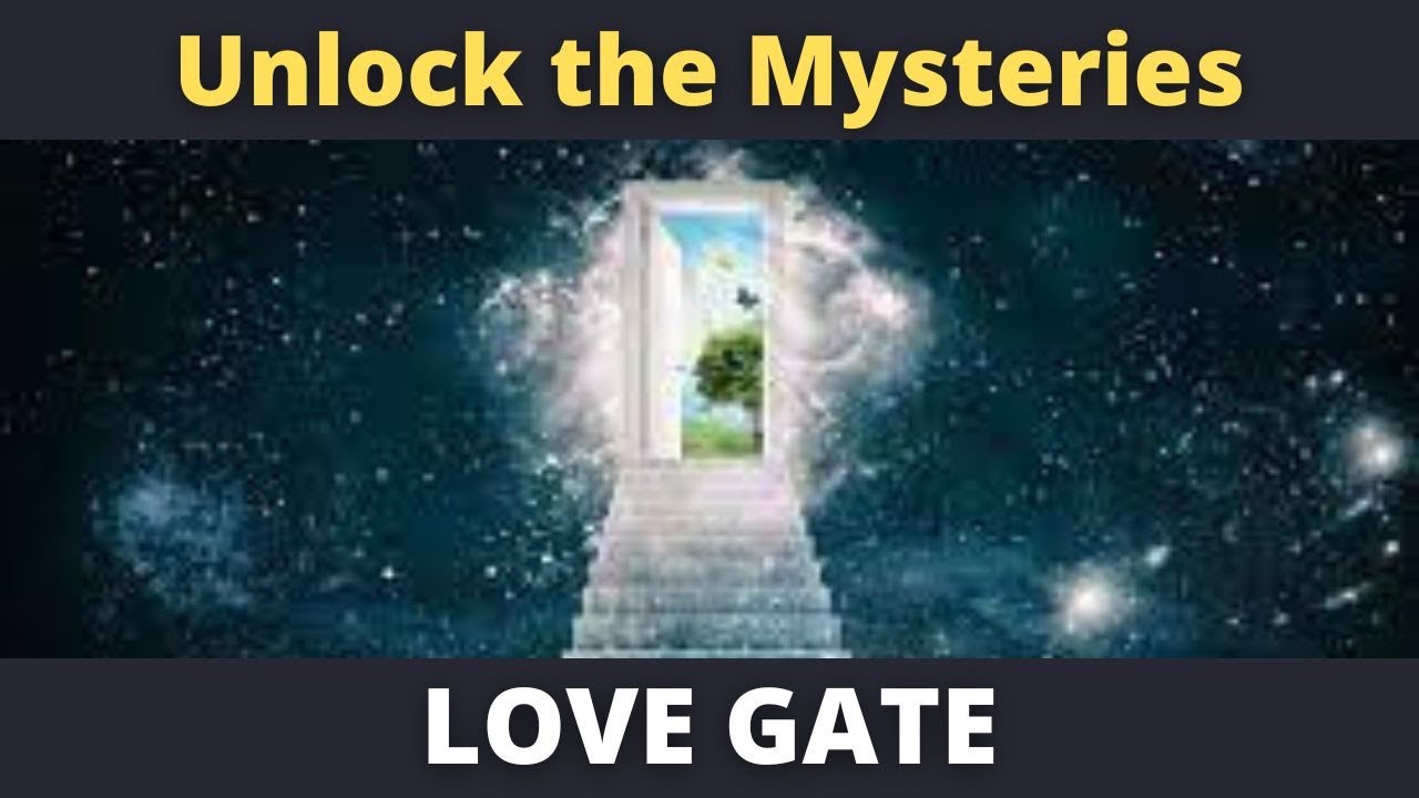 Unlock the Mysteries of God LOVE GATE - YouTube