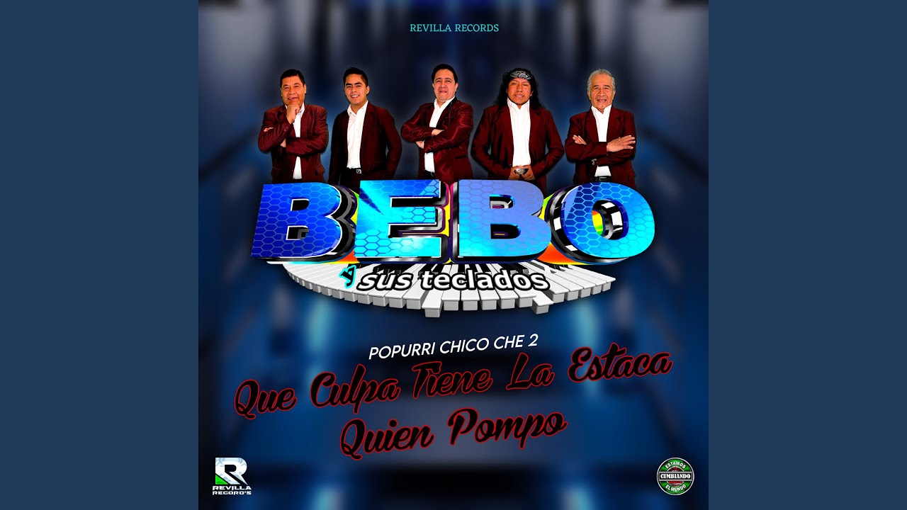 Popurri Chico Che 2 Que Culpa Tiene la Estaca / Quien Pompo - YouTube