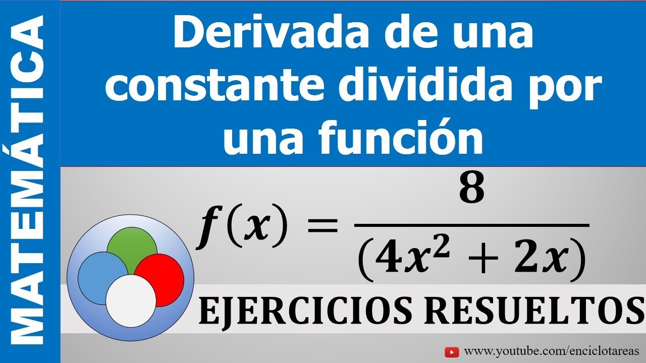 DERIVADA DE UNA CONSTANTE DIVIDIDA POR UNA FUNCION - EJERCICIOS ...