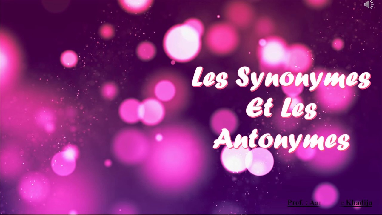 Les Synonymes Et Les Antonymes - YouTube