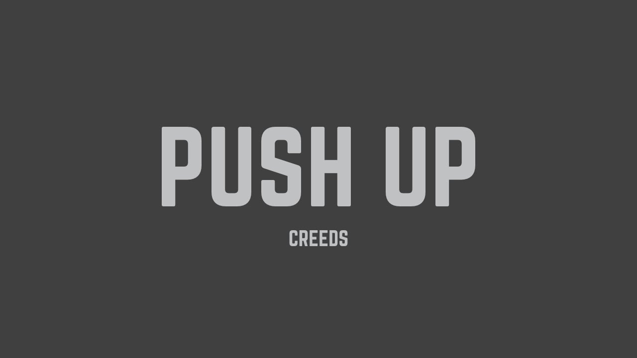 Creeds - Push Up (Short Version) (Lyrics) - YouTube