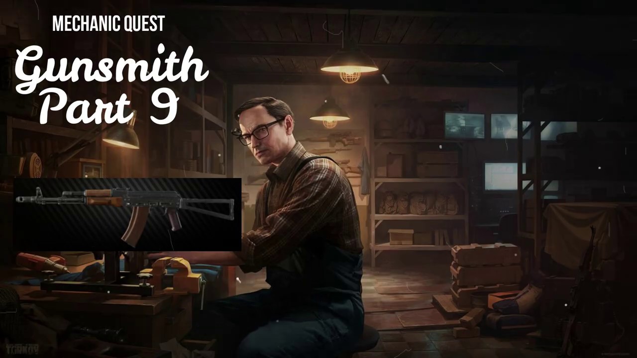 Mechanic - Gunsmith Part 9 | 12.0 | Escape From Tarkov Task Guide - YouTube