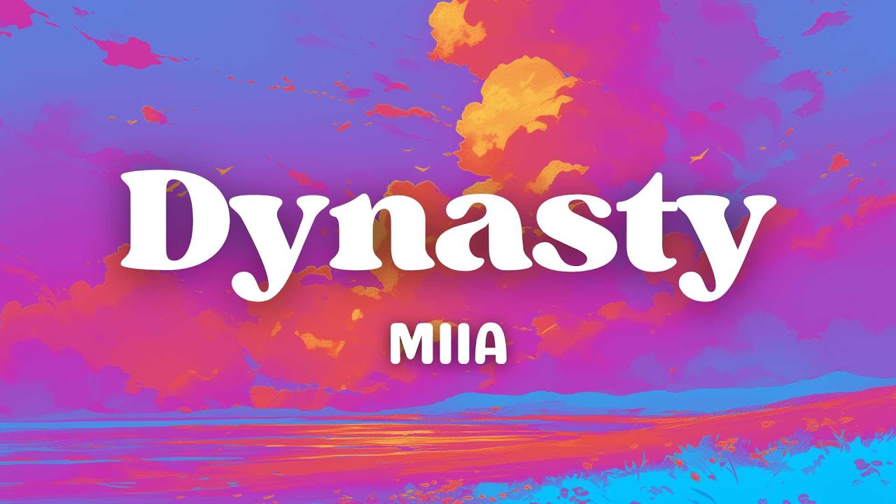 MIIA - Dynasty (Lyrics) - YouTube