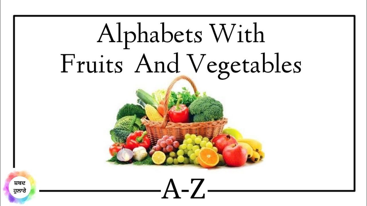 Alphabets With Fruits and Vegetables ( A to Z) @shabad_hulare - YouTube