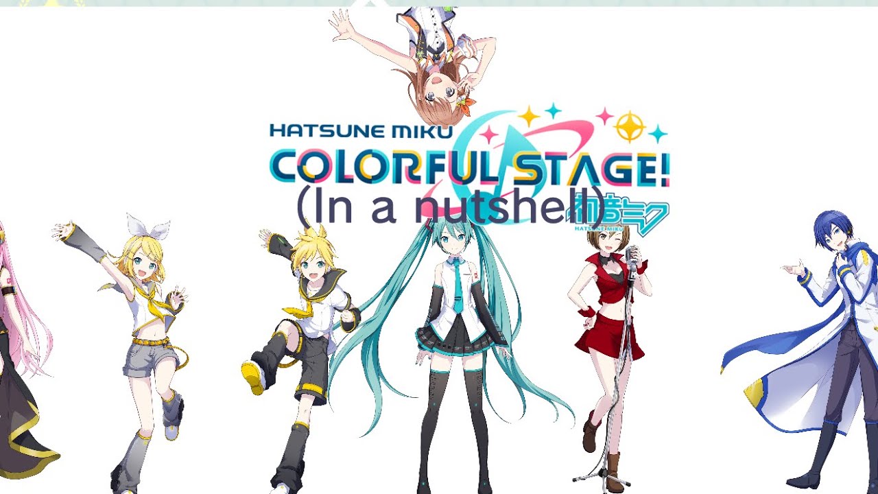 HATSUNE MIKU COLORFUL STAGE! (In a nutshell) - YouTube