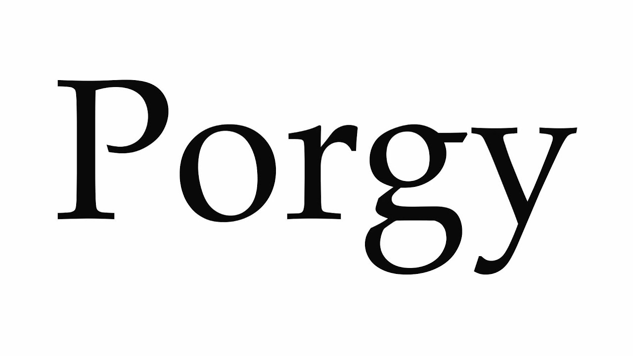 How to Pronounce Porgy - YouTube