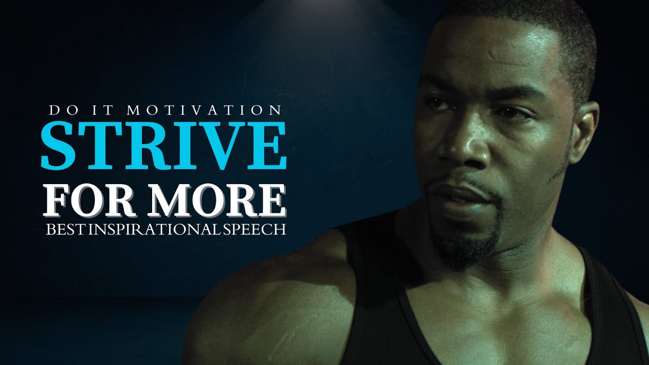STRIVE FOR MORE | Best Inspirational Speech