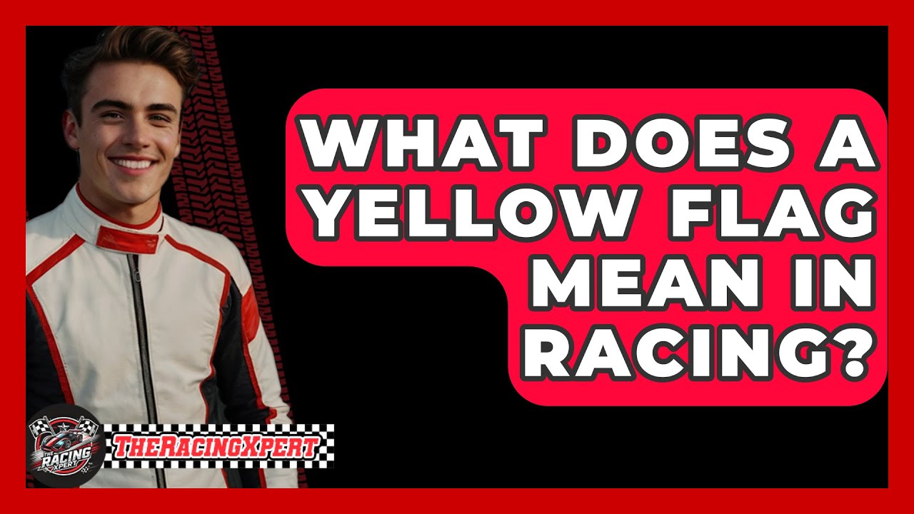 What Does A Yellow Flag Mean In Racing? - The Racing Xpert - YouTube