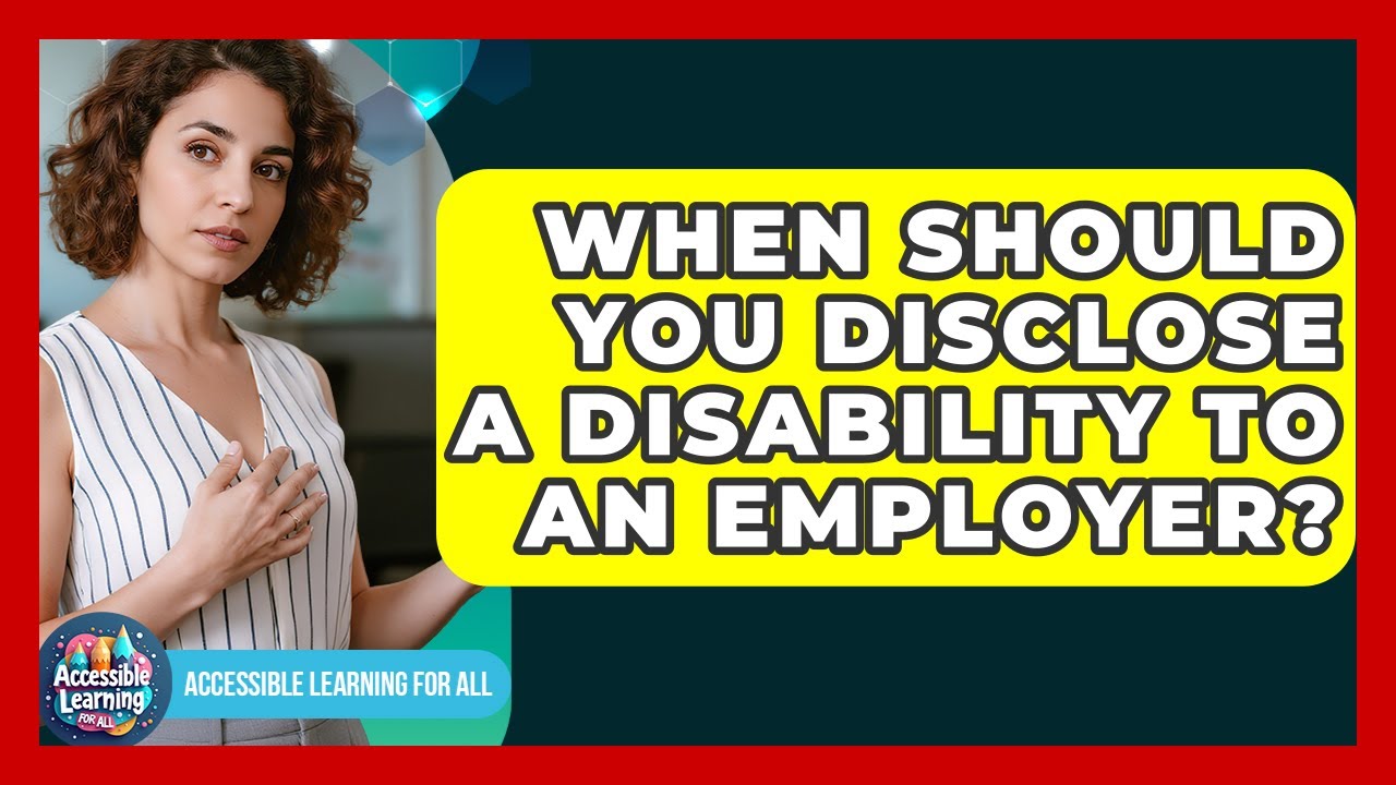 When Should You Disclose A Disability To An Employer? - Accessible ...