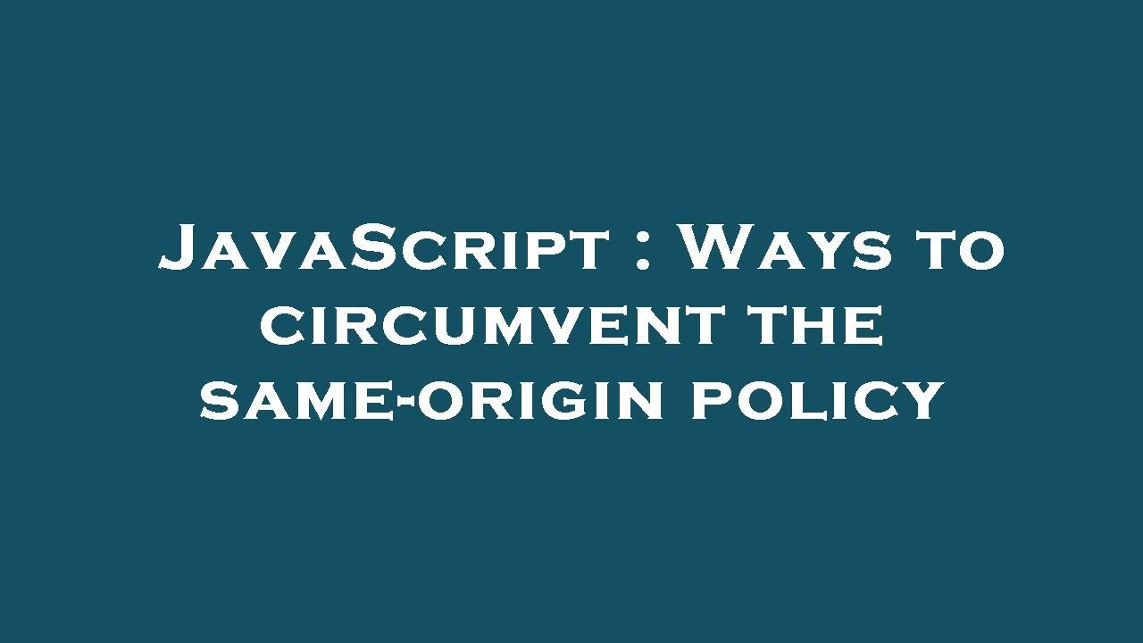 JavaScript : Ways to circumvent the same-origin policy - YouTube
