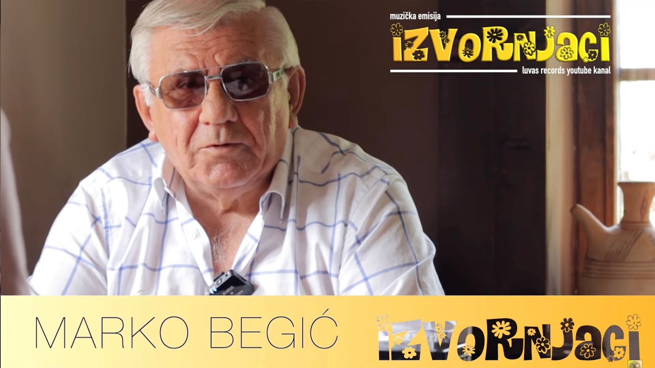 MARKO BEGIĆ - Braca Begic - Kad zapjevaju Ilija i Marko - Razgovor ...