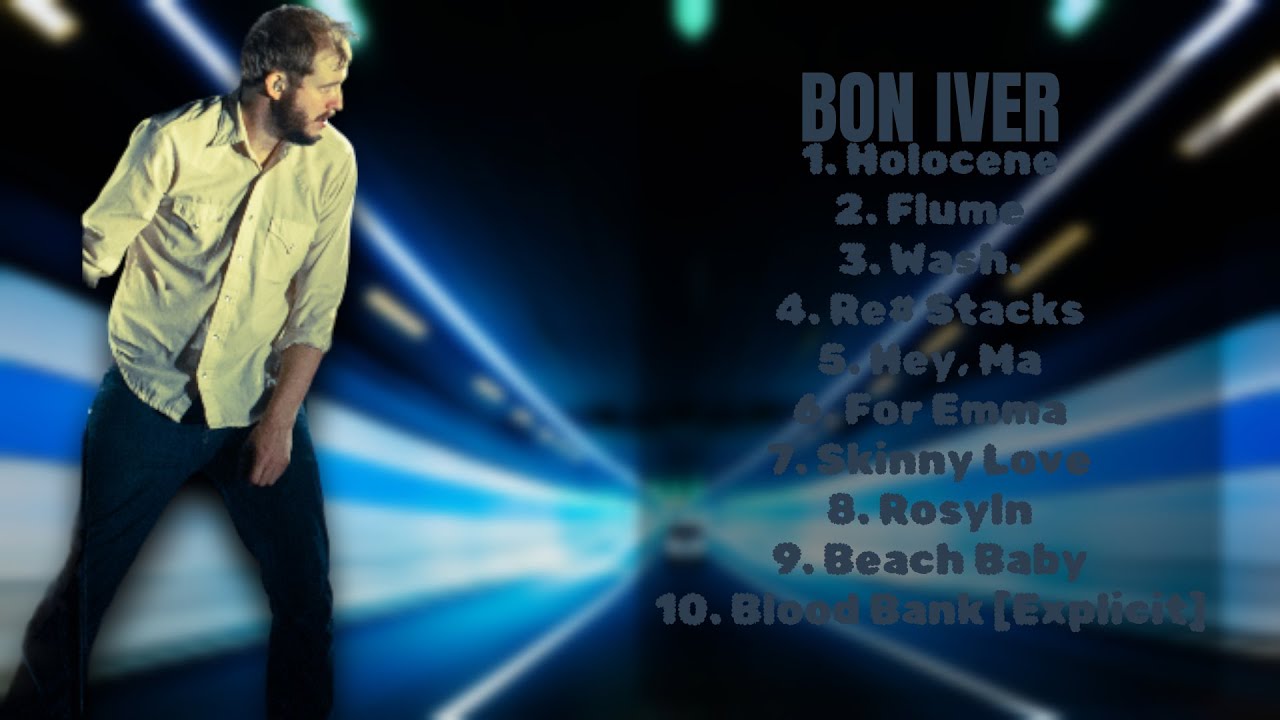 Bon Iver-Hits that captured hearts in 2024-Leading Hits Collection ...