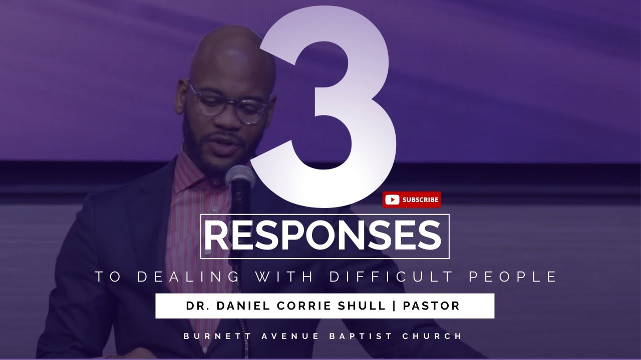 3 Responses to Dealing With Difficult People | Dr. Daniel Corrie Shull ...