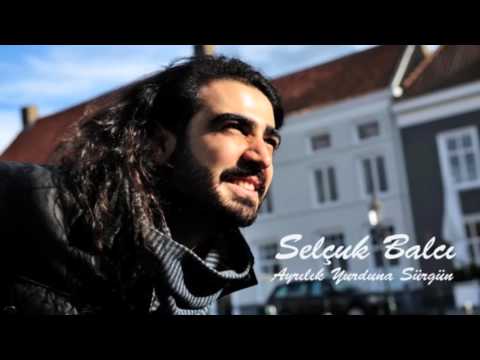 Selçuk Balcı - Ayrılık Yurduna Sürgün