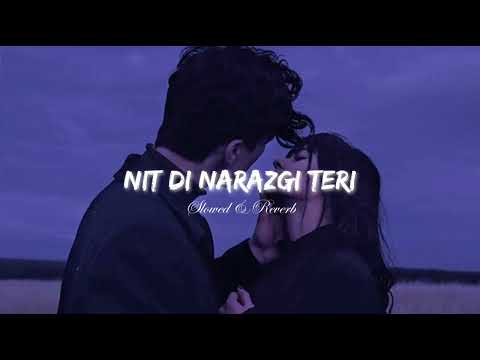Nit Di Narazgi Teri - (Slowed & Reverb) - Narazgi Teri Aarsh Benipal