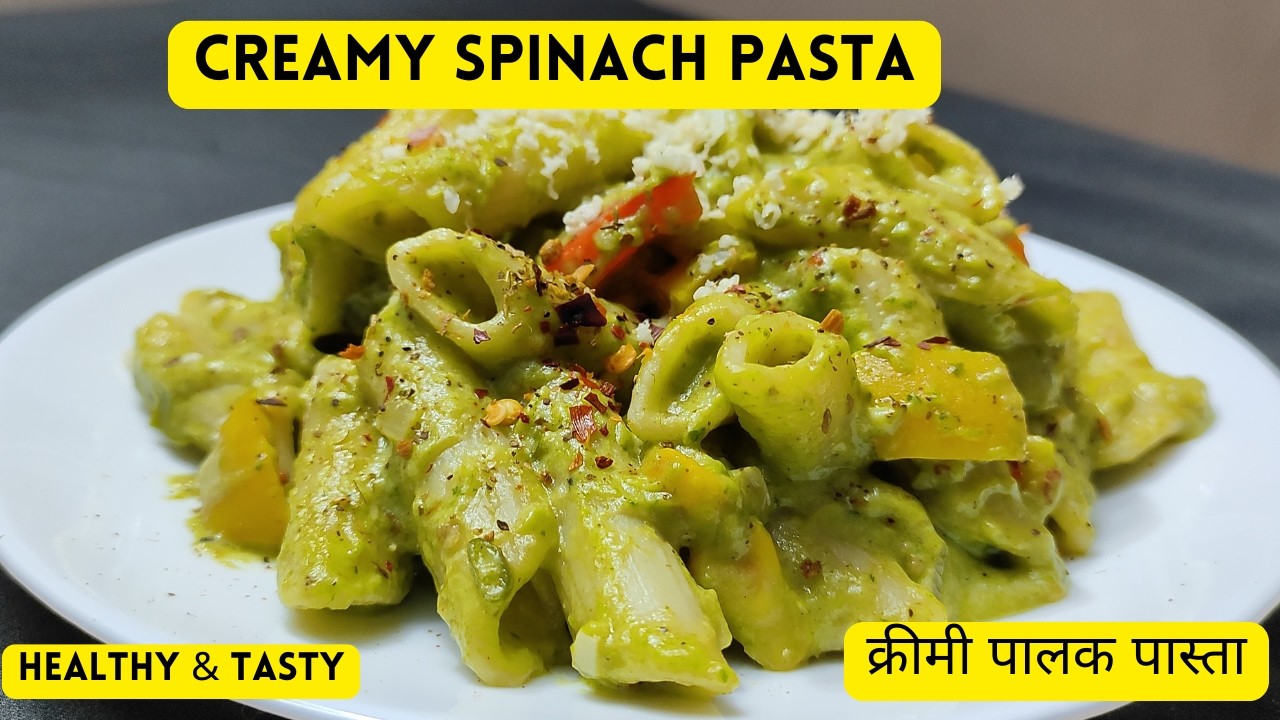 Palak Pasta Recipe | Creamy & Healthy Spinach Pasta | पालक पास्ता ...