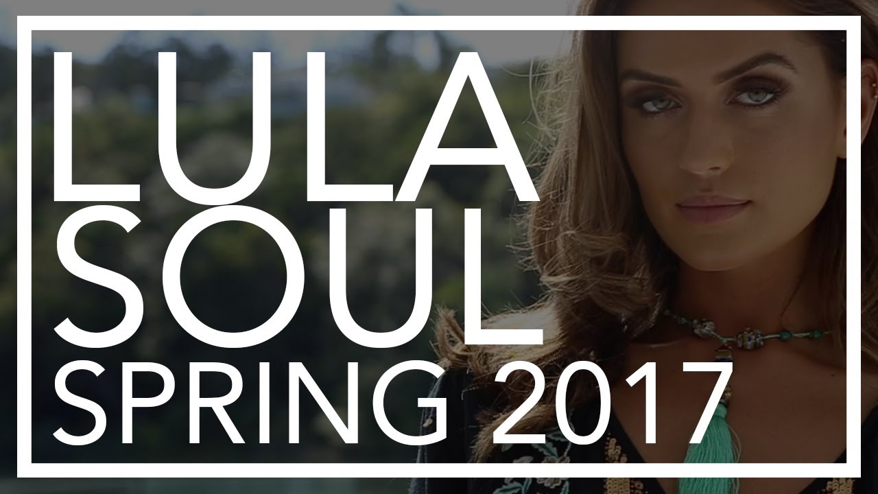 Lula Soul Spring 2017 - YouTube