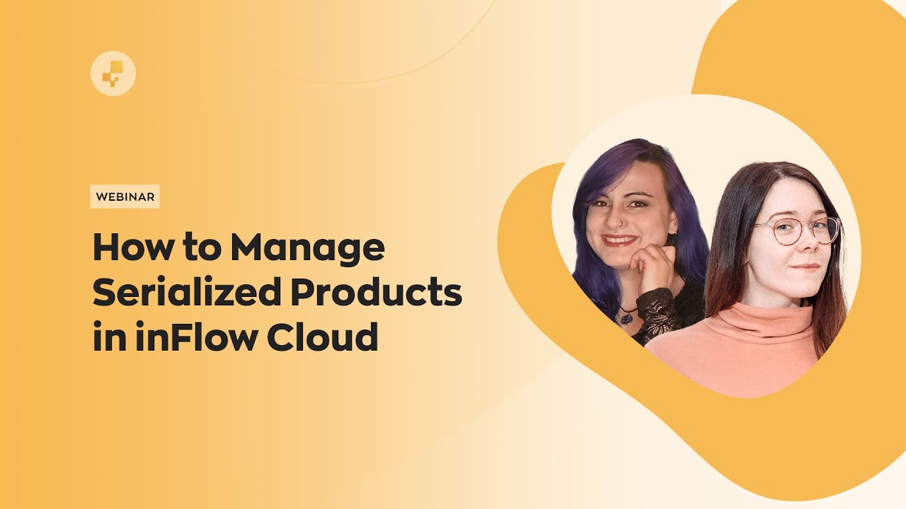Webinar: How to Manage Serialized Products in inFlow Cloud - YouTube