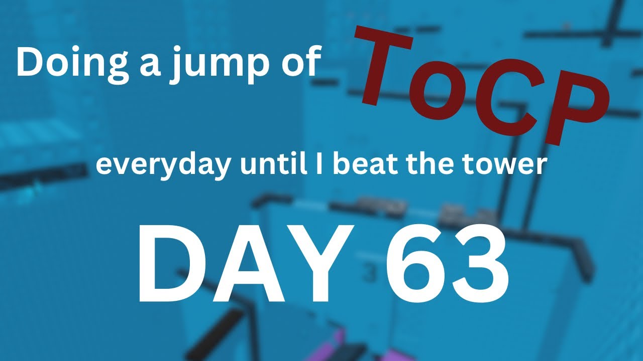 Doing a jump of ToCP everyday until I beat the tower (DAY 63) - YouTube