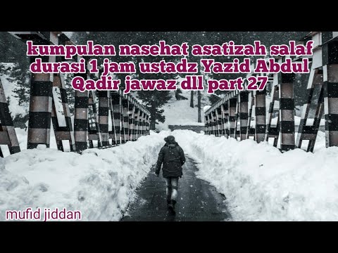 kumpulan nasehat asatizah salaf durasi 1 jam ustadz Yazid Abdul Qadir ...