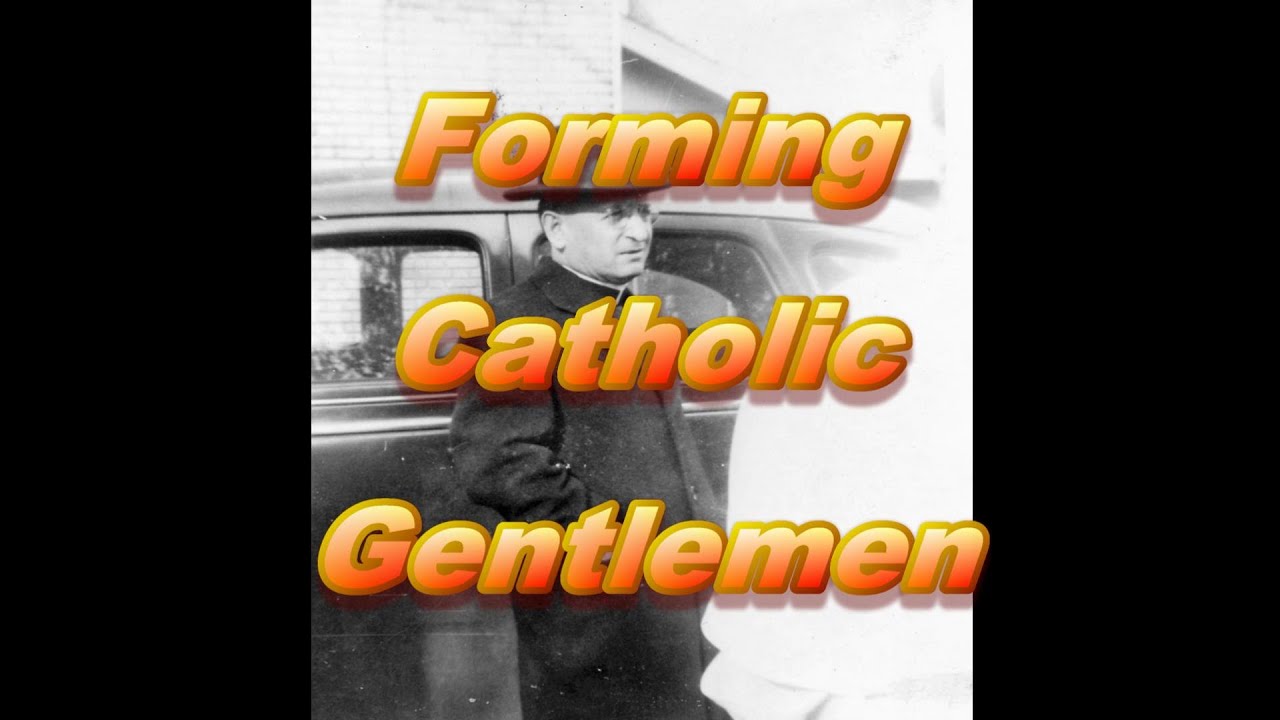 Forming Catholic Gentlemen: Episode One - YouTube