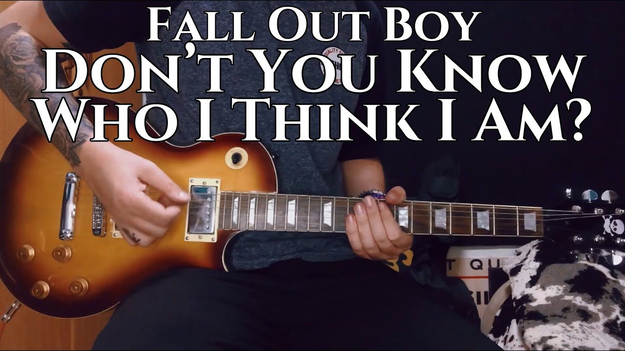 Fall Out Boy - Dont You Know Who I Think I Am? Guitar Cover - YouTube