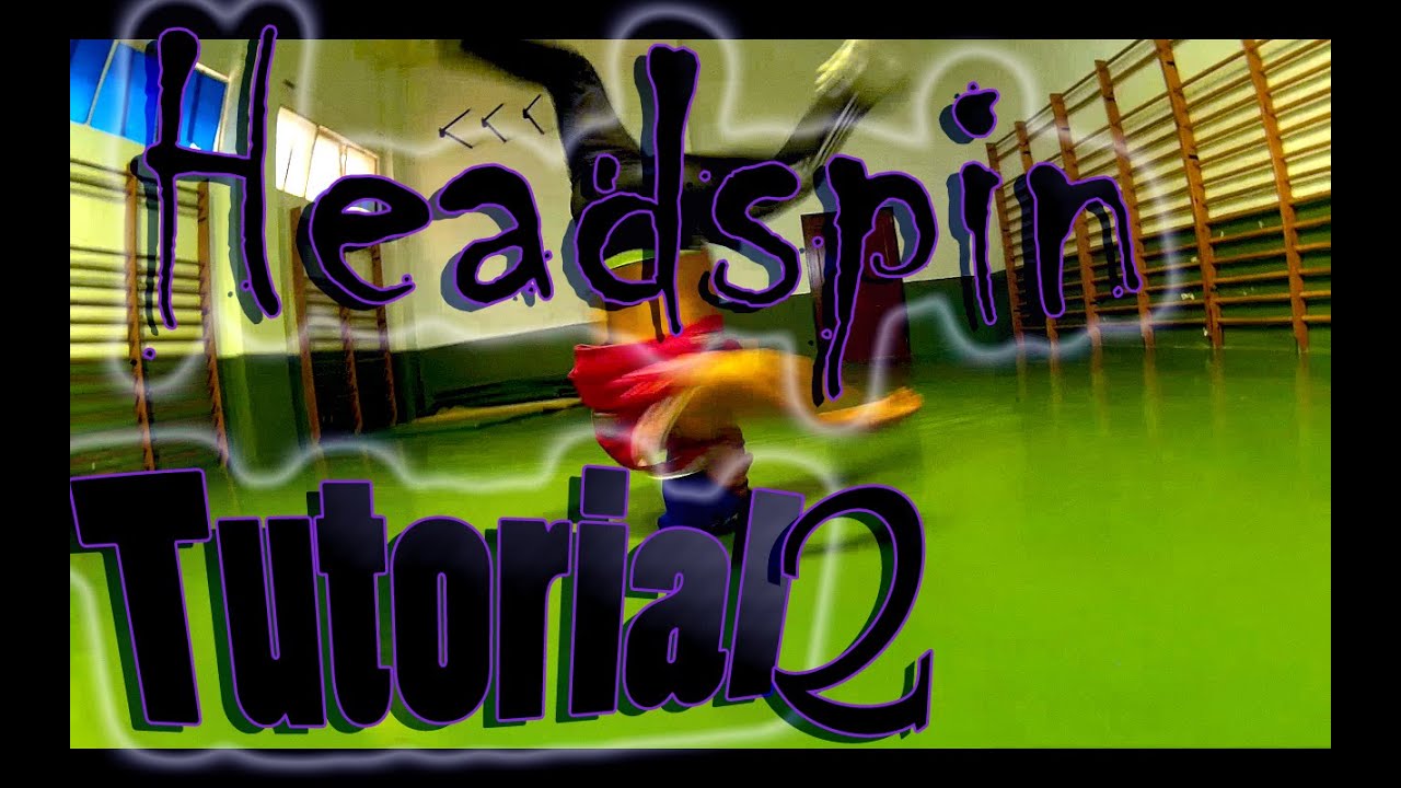 ★TUTORIAL HEADSPIN★ BREAK DANCE HD1080p - YouTube