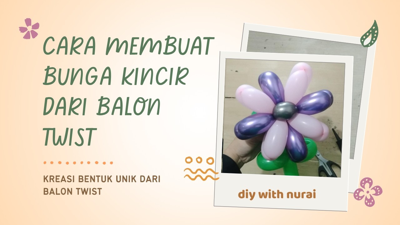 Tutorial Membuat Bunga dari Balon Twist |How To Make Balloon Spinning ...
