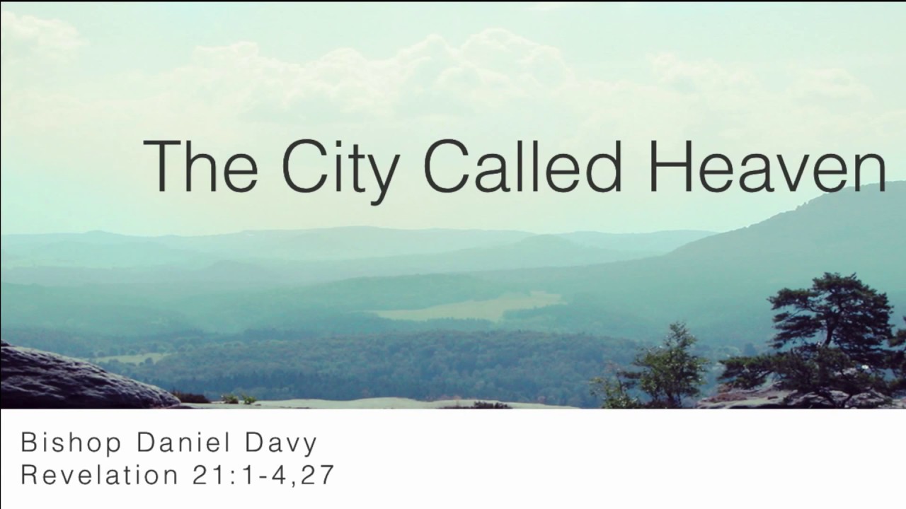 The City Called Heaven - Bishop Daniel Davy - YouTube