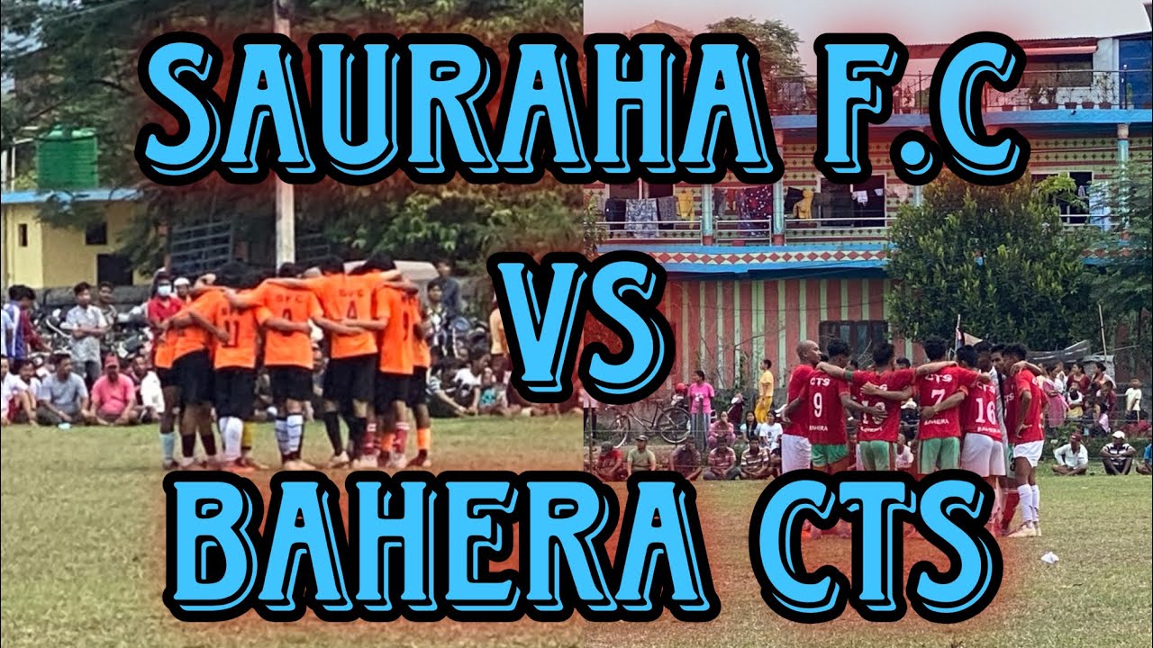 Sauraha F.C VS BAHERA CTS| District level football tournament⚽️|Abhu ...