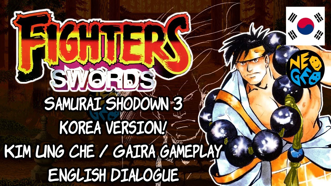 Fighters Swords - Korean Samurai Shodown 3! Kim Ung Che / Gaira ...