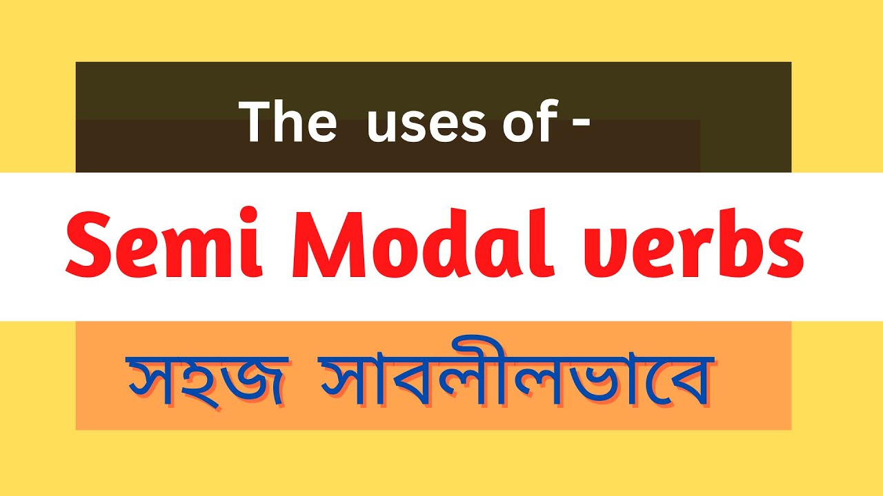 Uses of Semi Modal Verbs | ইংরেজীতে Semi Modal verbs | Semi modal verbs ...