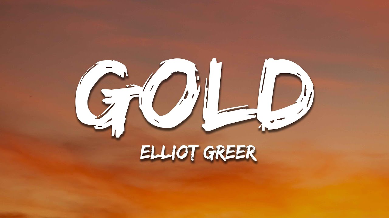 Elliot Greer - Gold (Lyrics) - YouTube