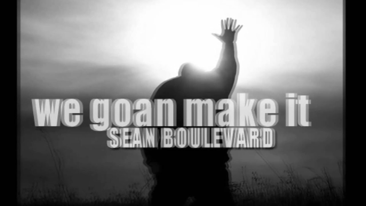 Sean Boulevard- WE GOAN MAKE IT.mp4 - YouTube