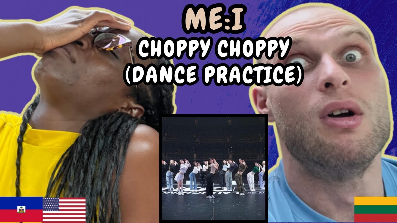 REACTION TO ME:I (ミーアイ) - CHOPPY CHOPPY (Dance Practice) | FIRST TIME ...