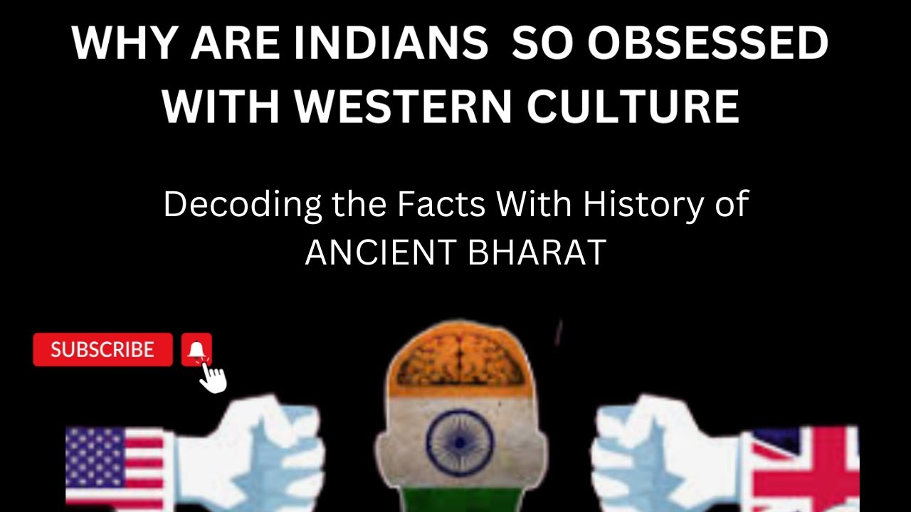 WHY ARE INDIANS OBSESSED WITH WESTERN CULTURE? Decoding Facts IAncient ...