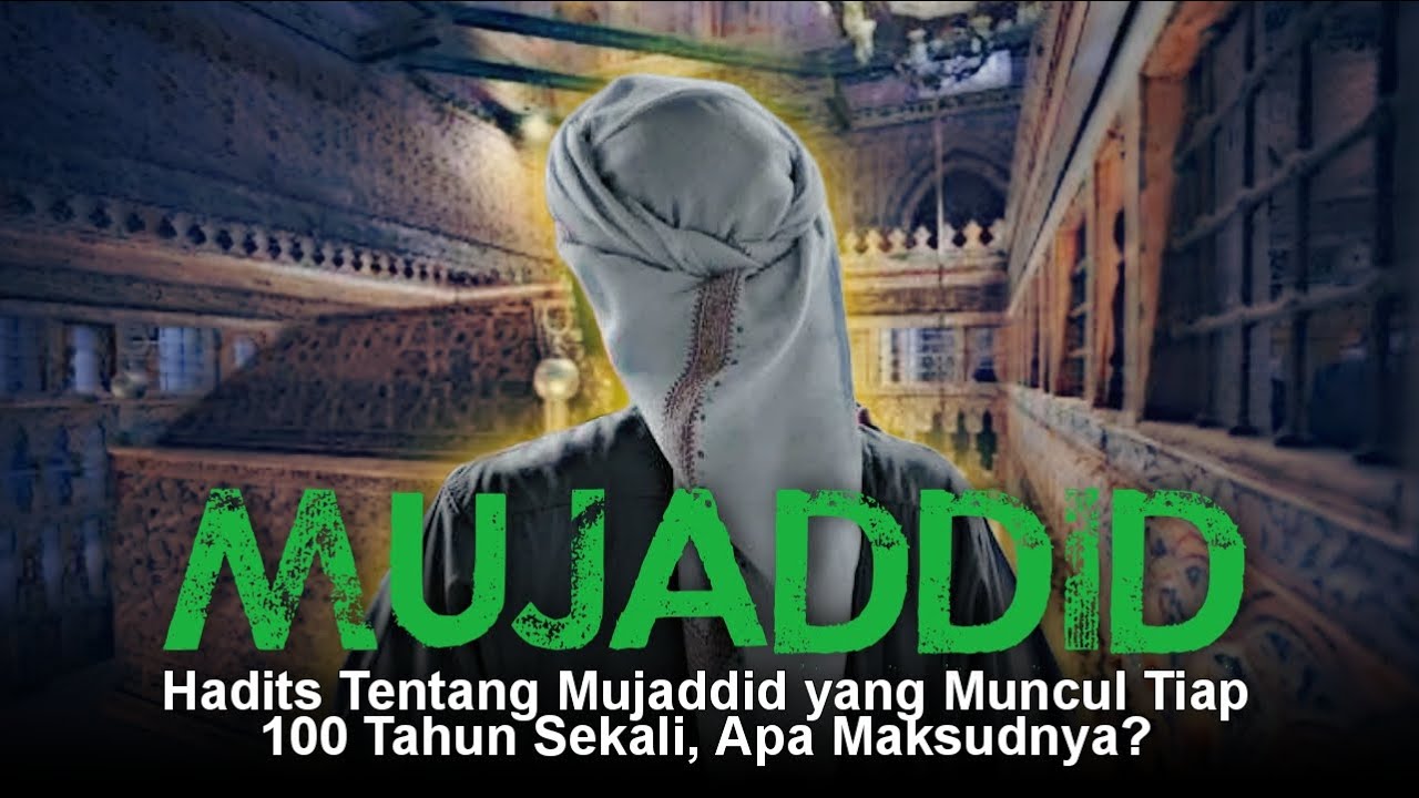 Kajian Hadits tentang Mujaddid yang Muncul Tiap 100 Tahun Sekali, Apa ...