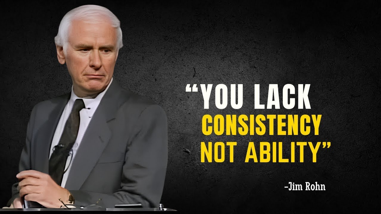 YOU LACK CONSISTENCY NOT ABILITY - Jim Rohn Motivation - YouTube