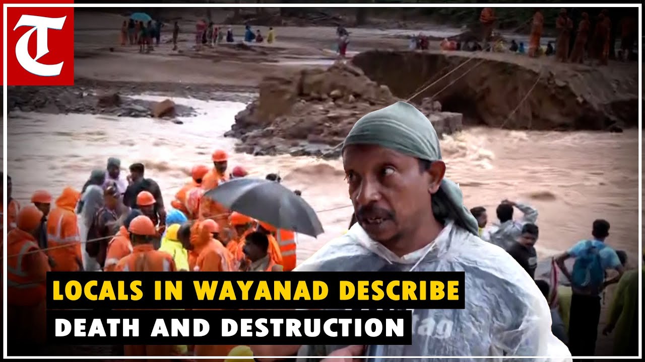 'Difficult to identify bodies'; locals in landslide-hit Wayanad ...