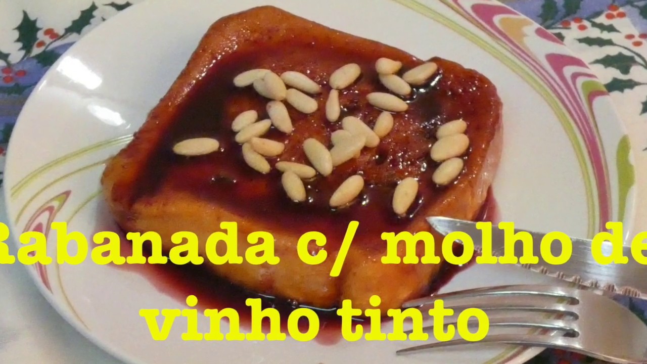 Como Faço Rabanadas c/ molho de Vinho Tinto - YouTube