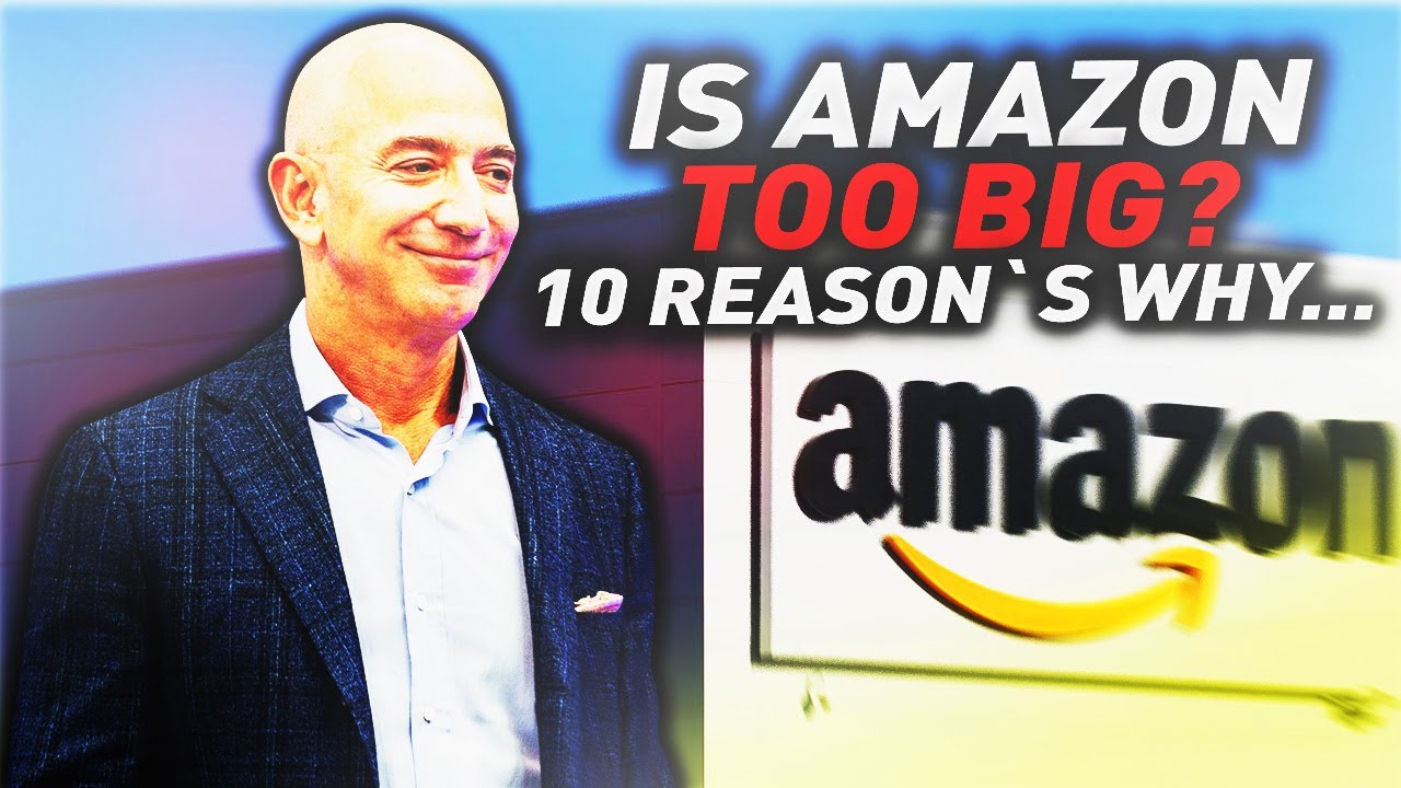 Is Amazon TOO BIG? 10 Reason's why... - YouTube