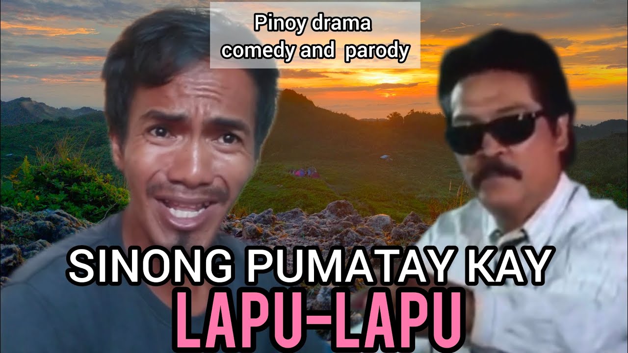 SINO ANG PUMATAY KAY LAPU-LAPU . pilipino drama comedy & parody with ...