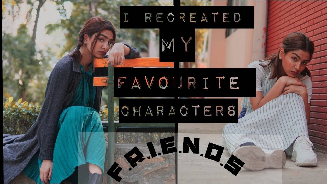 I recreated Pheobe, Rachel and Monica from F.R.I.E.N.D.S| Somya Joshi ...