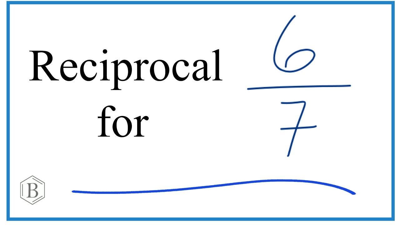 Reciprocal Of 6 7 YouTube