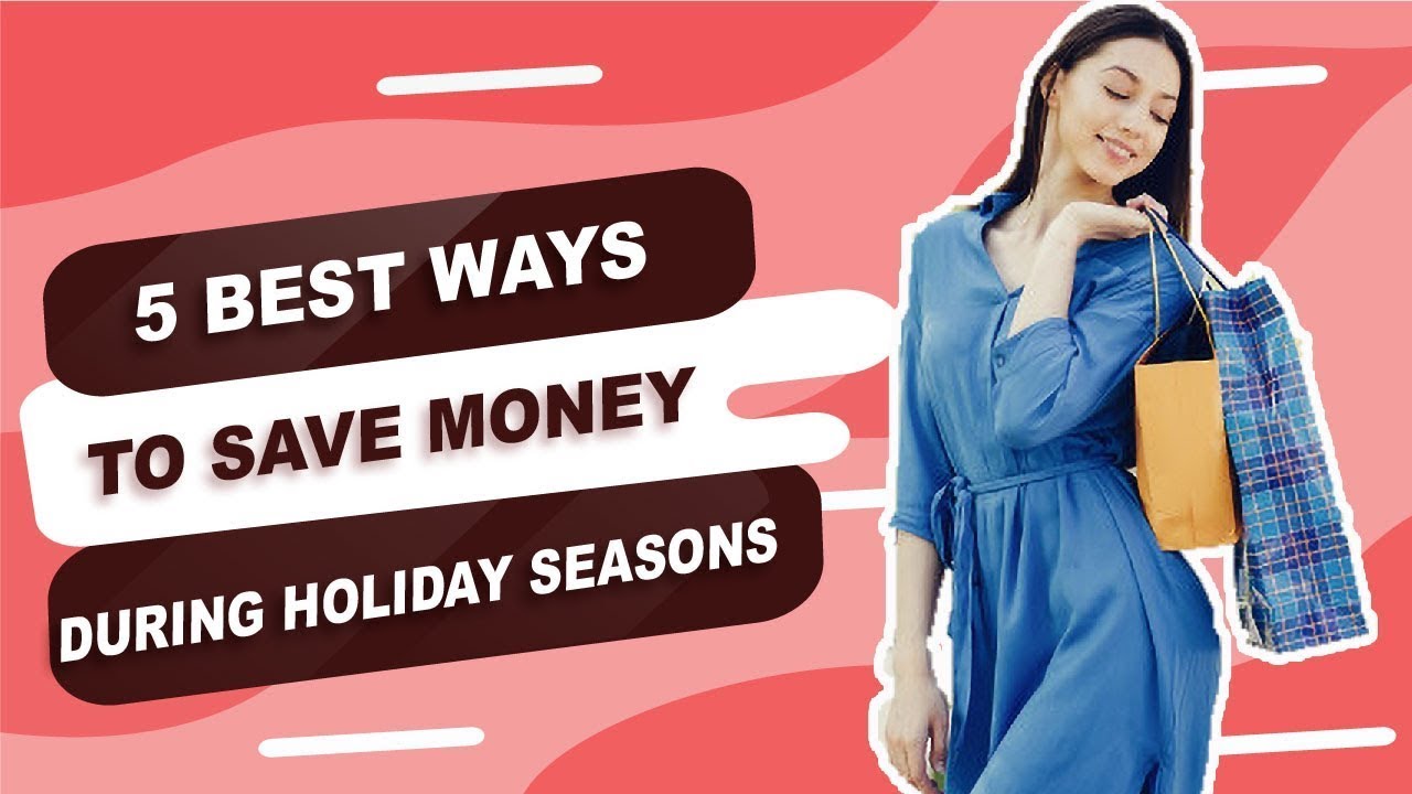 5 Best Ways To Save Money During Holiday Seasons - YouTube