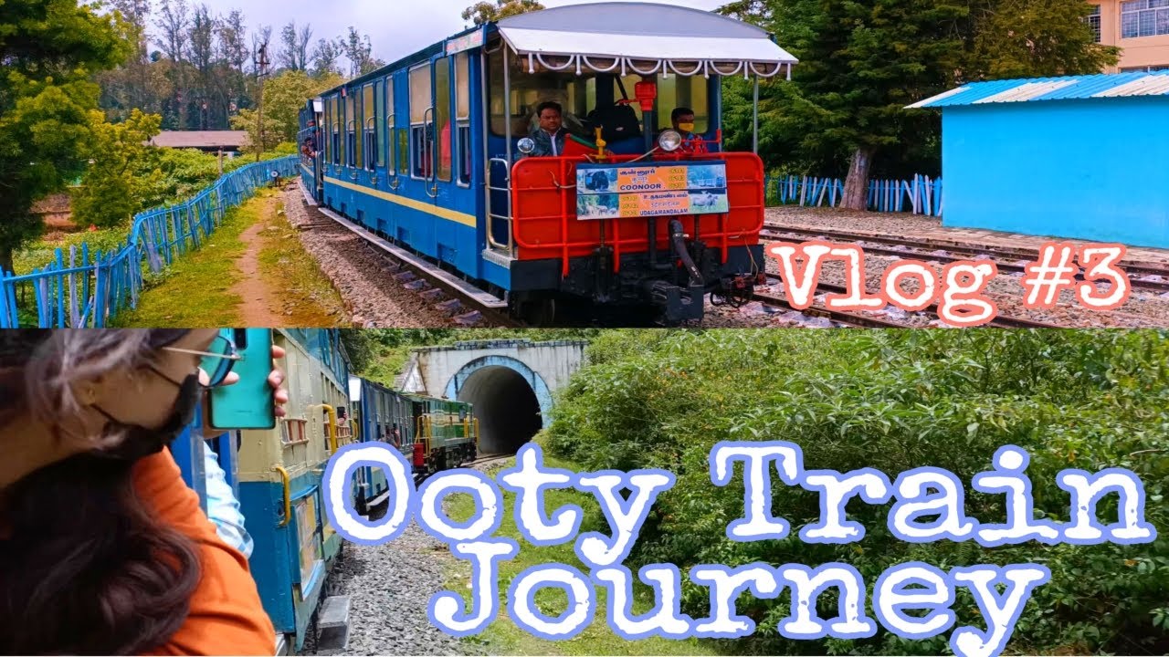 Ooty Train Journey | Nilgiri Mountain Railway | Ooty to Coonoor | Toy ...