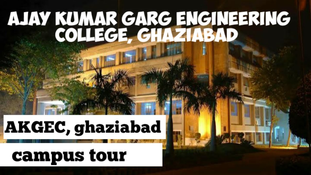 Akgec ghaziabad || Ajay Kumar garg Engineering college || campus tour ...
