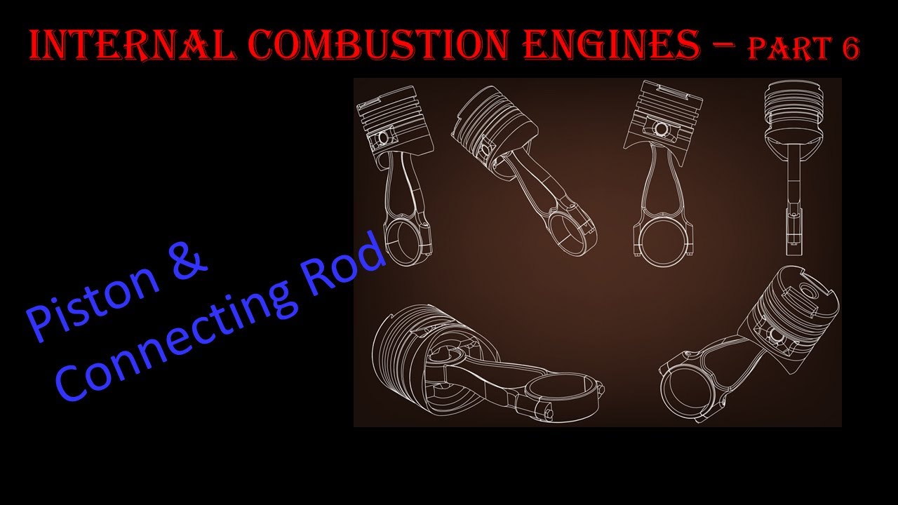 8. Internal Combustion Engines - Piston and Connecting rod - YouTube